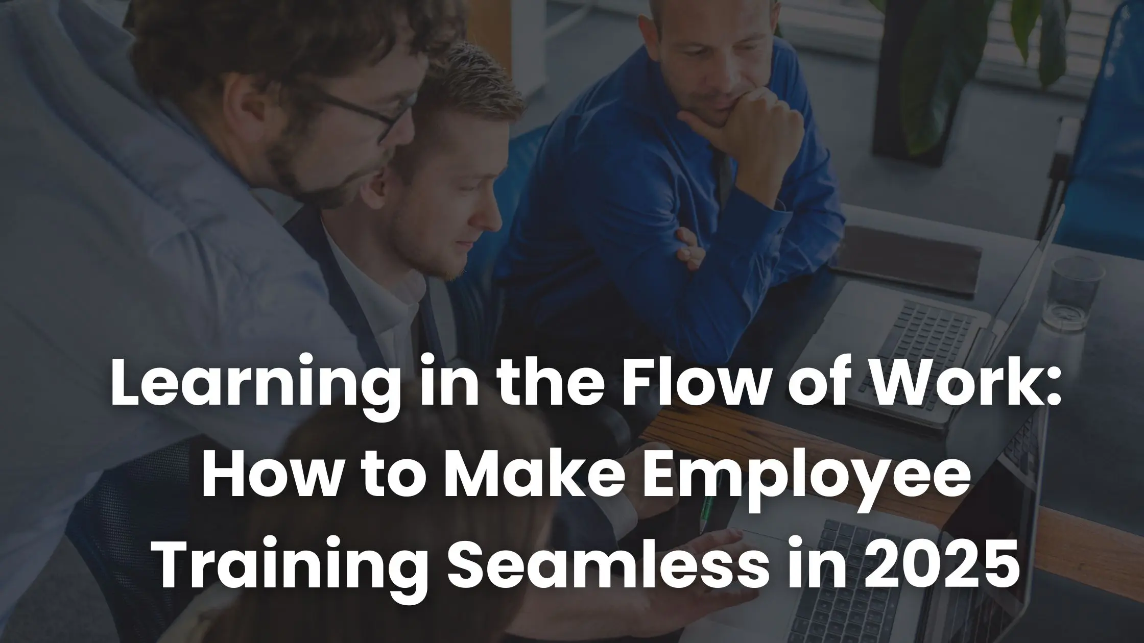 Learning in the Flow of Work: How to Make Employee Training Seamless in 2025 | Coursebox AI